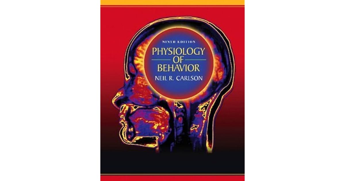 Physiology of Behavior by Neil R. Carlson