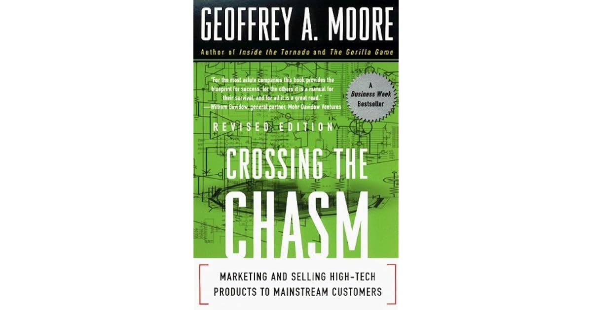 Crossing the Chasm: Marketing and Selling High-Tech Products to ...