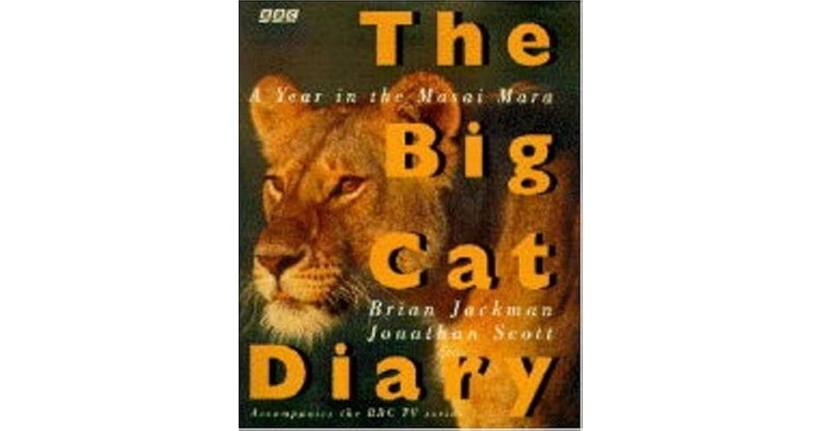 The Big Cat Diary: Year in the Masai Mara by Brian Jackman