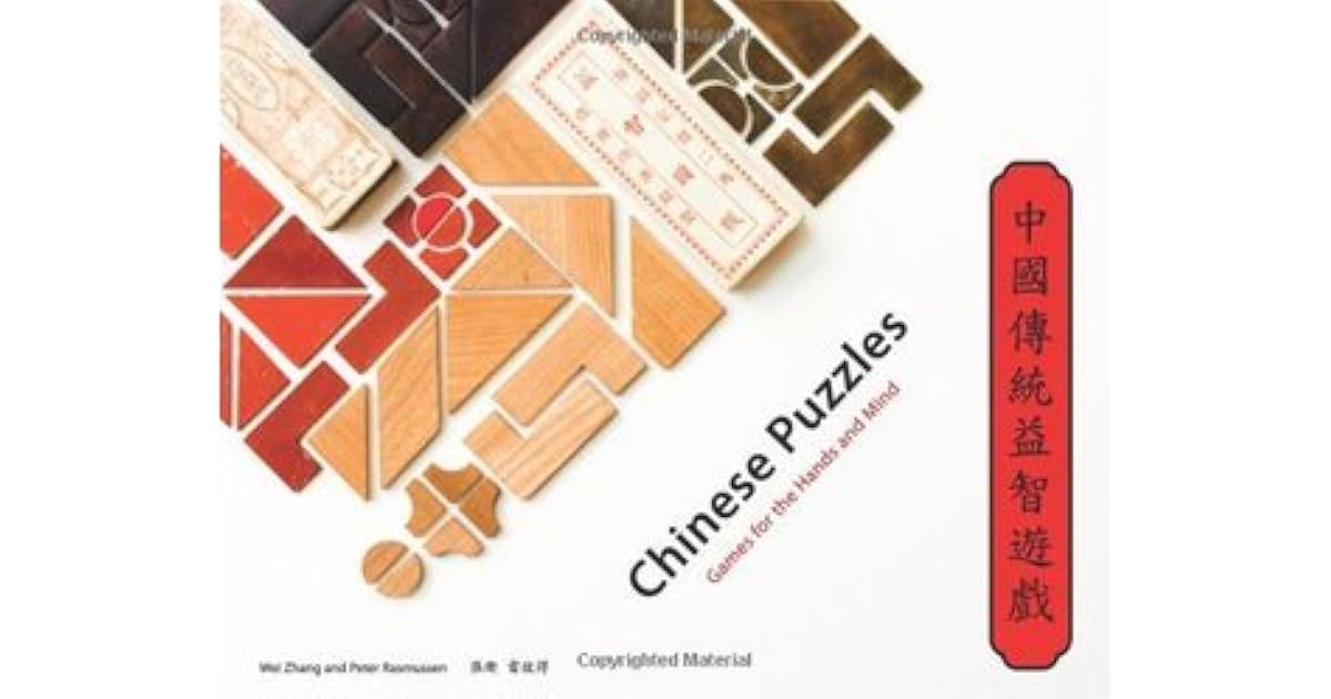 Chinese Puzzles: Games for the Hands and Mind by Wei Zhang