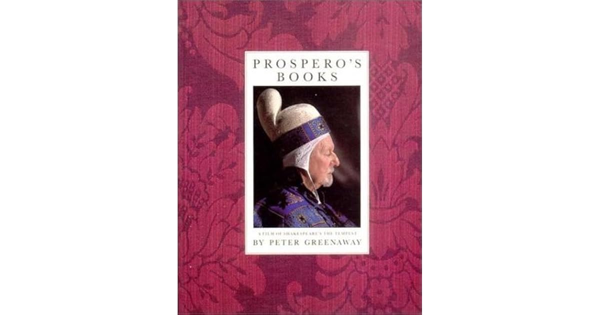 Prospero's Books: A Film of Shakespeare's the Tempest by Peter Greenaway