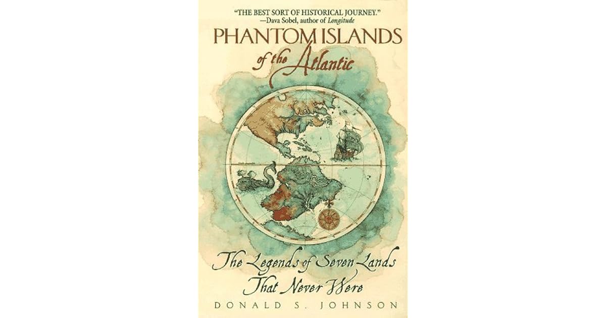 Phantom Islands of the Atlantic: The Legends of Seven Lands that Never ...