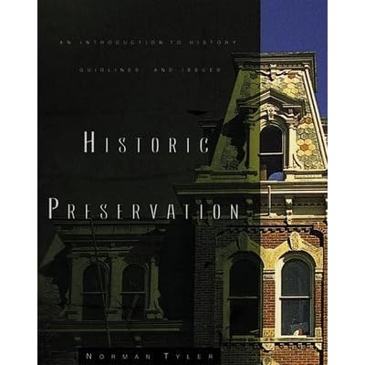 Historic Preservation: An Introduction to Its History, Principles, and ...