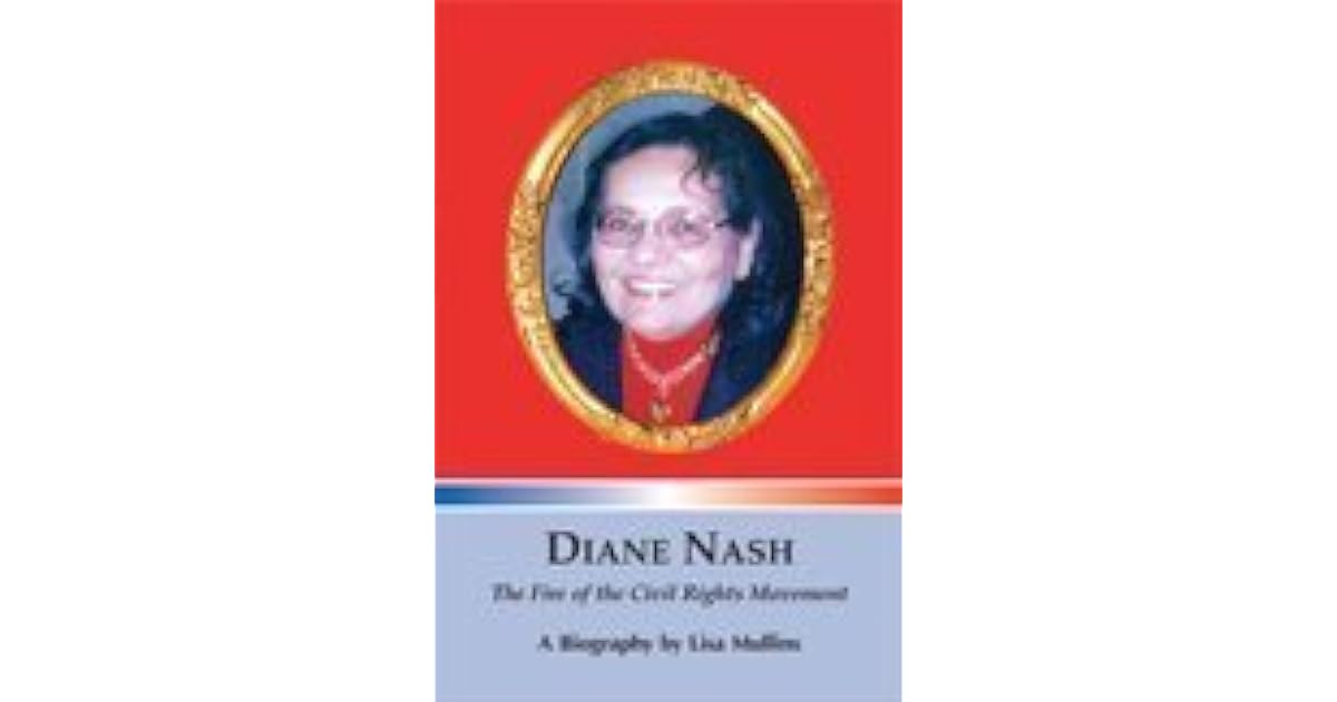 Diane Nash: The Fire of the Civil Rights Movement by Lisa Mullins