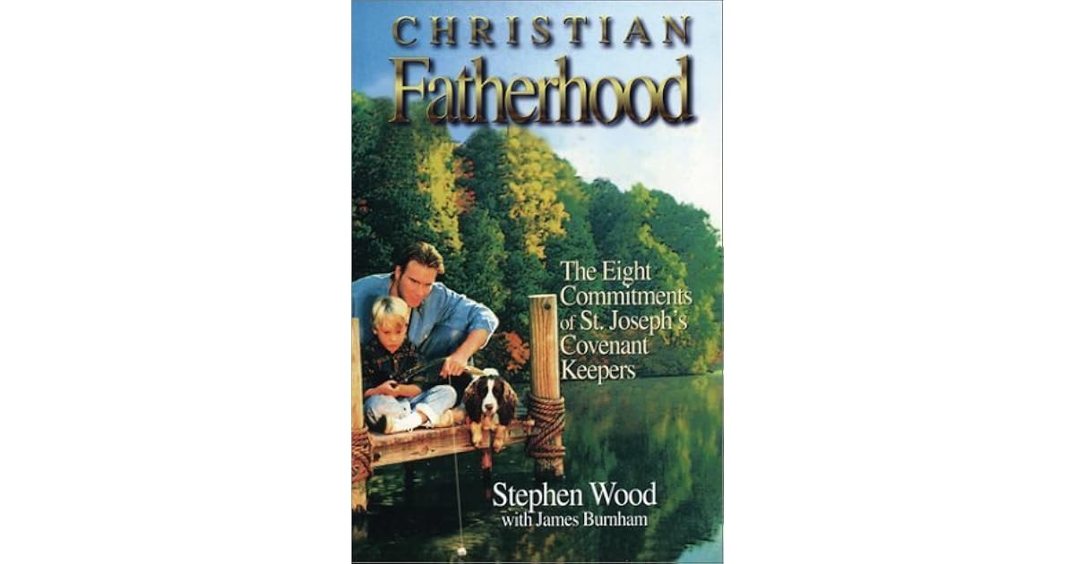 Christian Fatherhood: The Eight Commitments of St. Joseph's Covenant ...