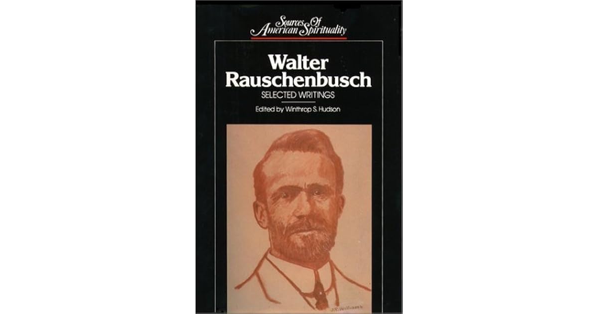 Walter Rauschenbusch: Selected Writings by Walter Rauschenbusch