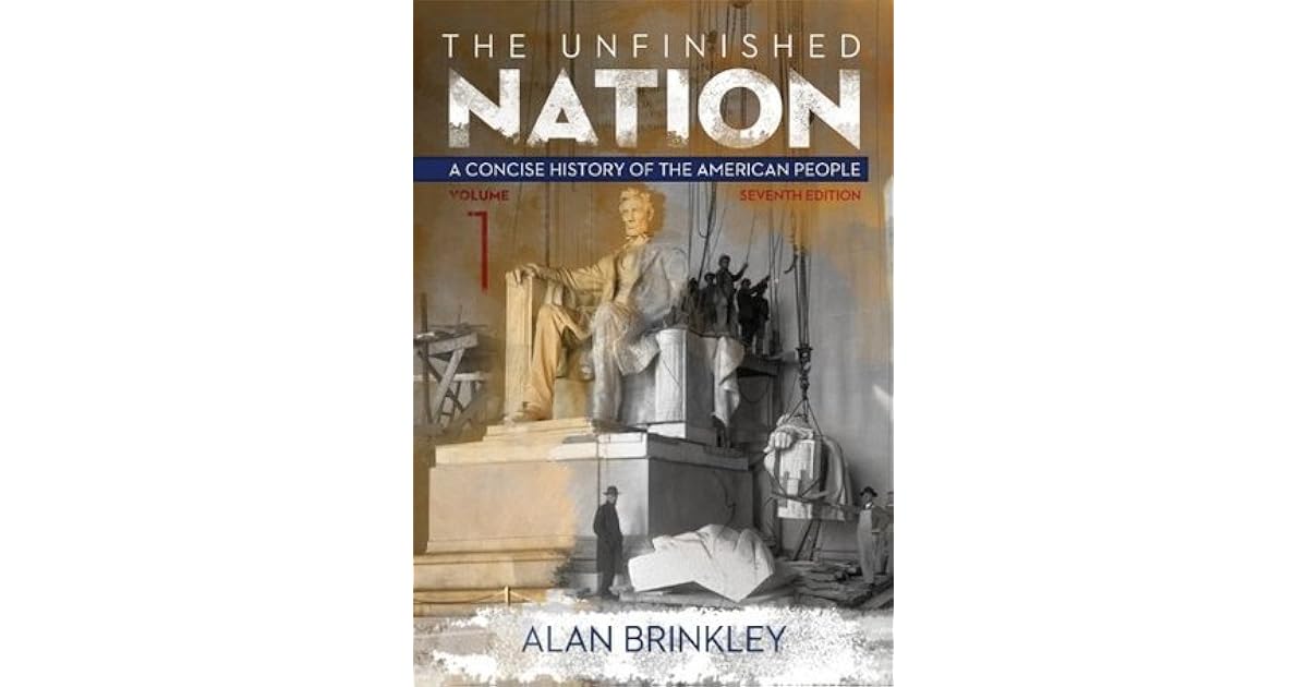 The Unfinished Nation, Volume 1: A Concise History of the American ...