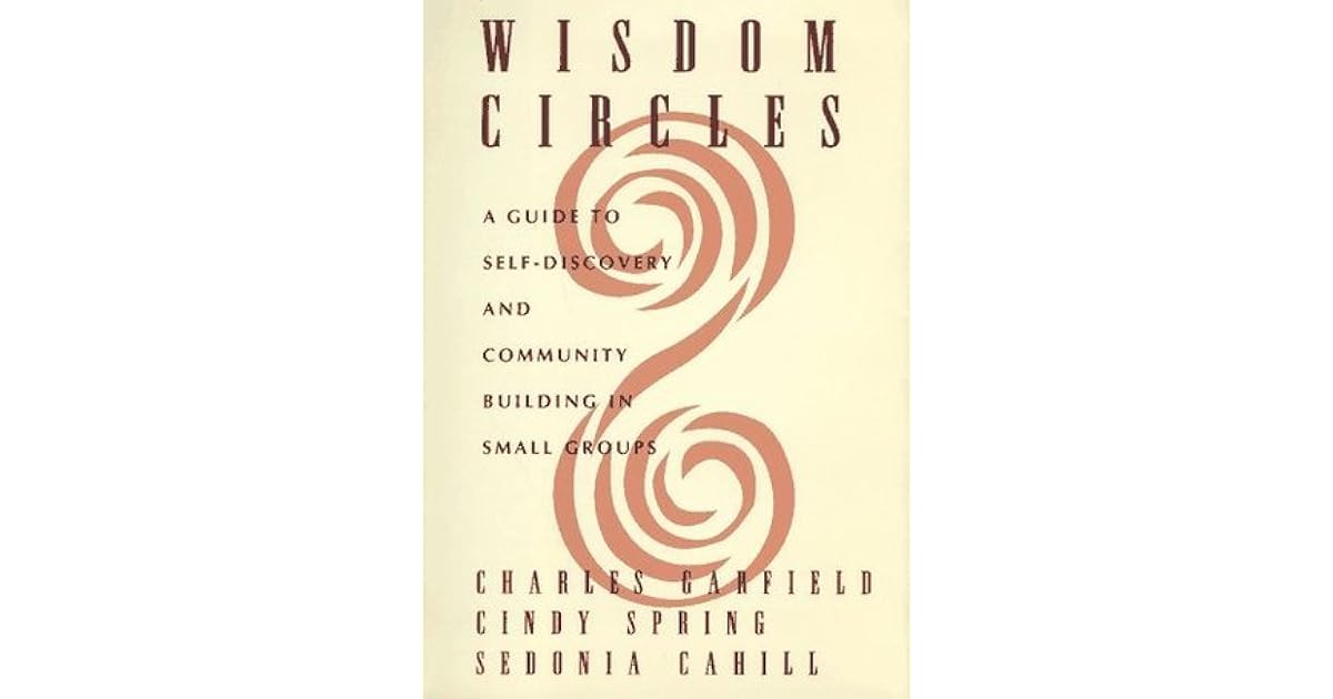 Wisdom Circles: A Guide to Self Discovery and Community Building in ...