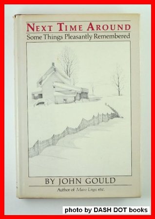 Next Time Around: Some Things Pleasantly Remembered by John Gould