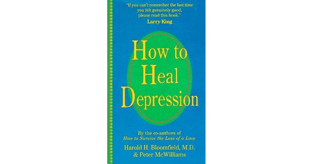 How to Heal Depression by Harold H. Bloomfield