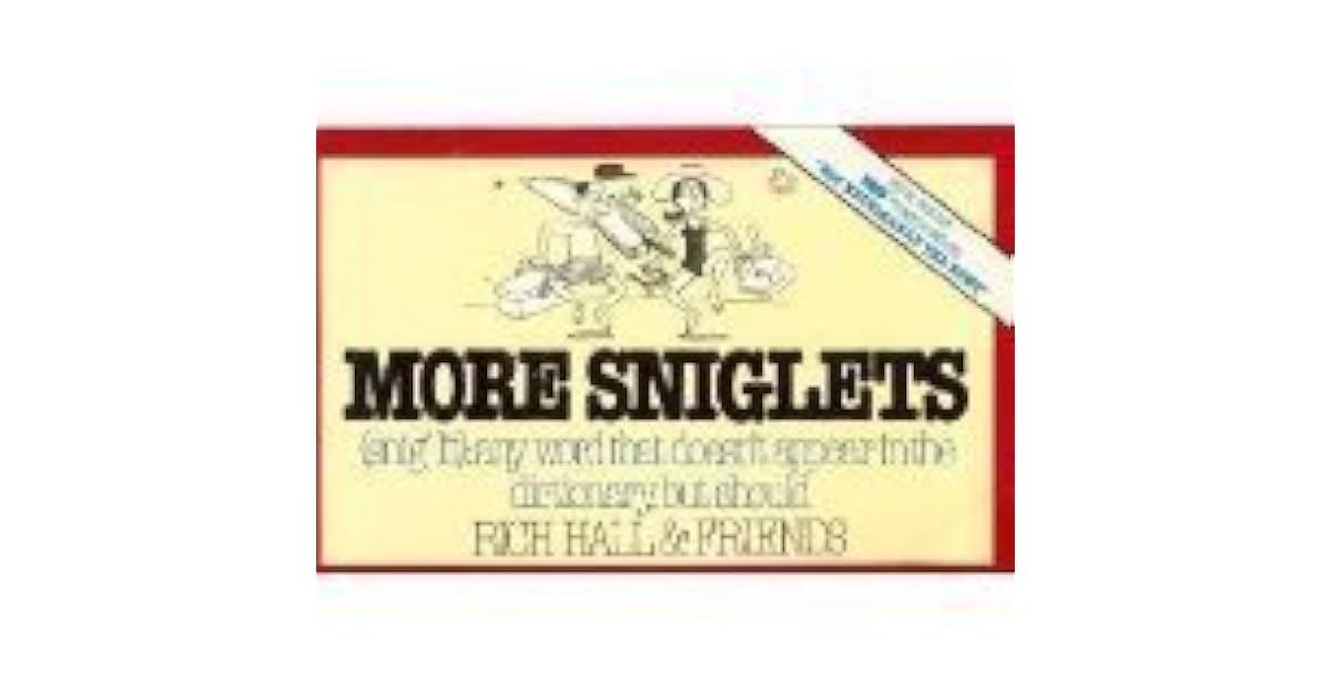 More Sniglets: Any Word That Doesn't Appear in the Dictionary, but ...