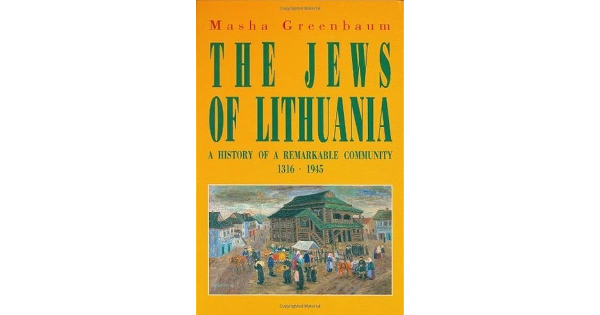 The Jews of Lithuania: A History of a Remarkable Community 1316-1945 by ...