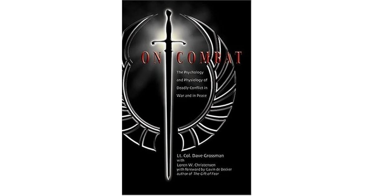 On Combat: The Psychology and Physiology of Deadly Conflict in War and in Peace by Dave Grossman