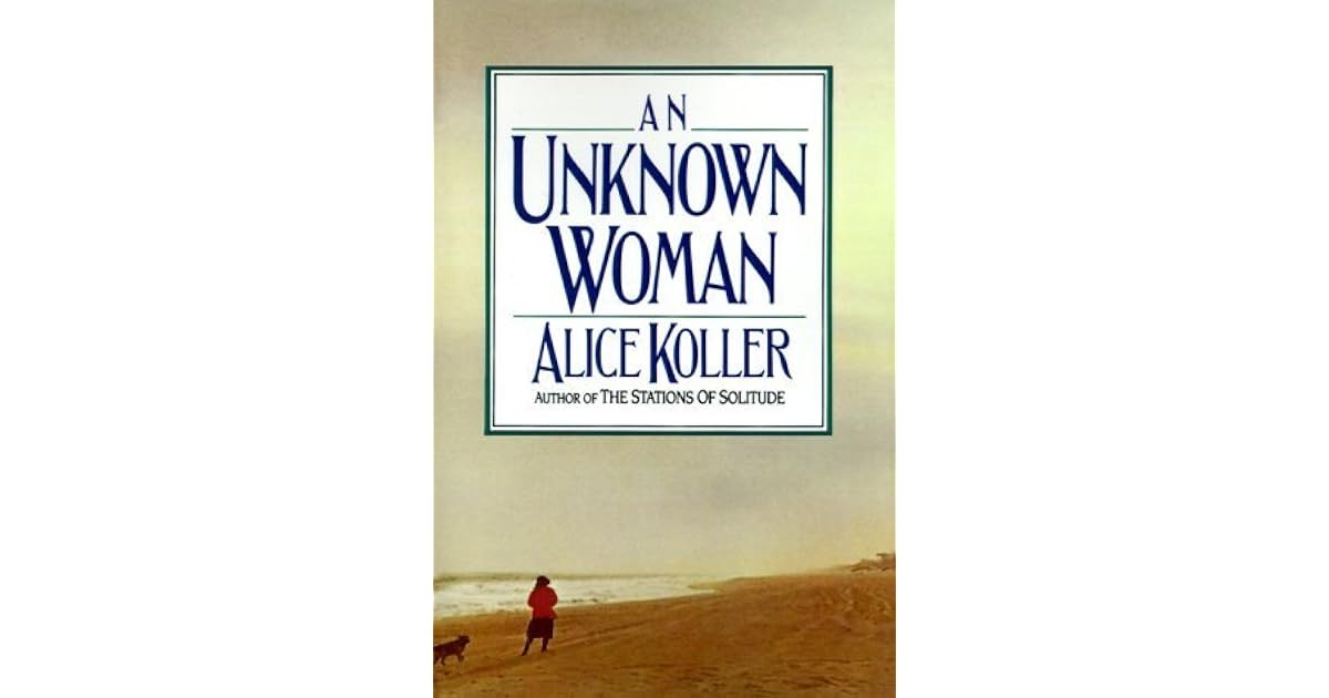 An Unknown Woman by Alice Koller