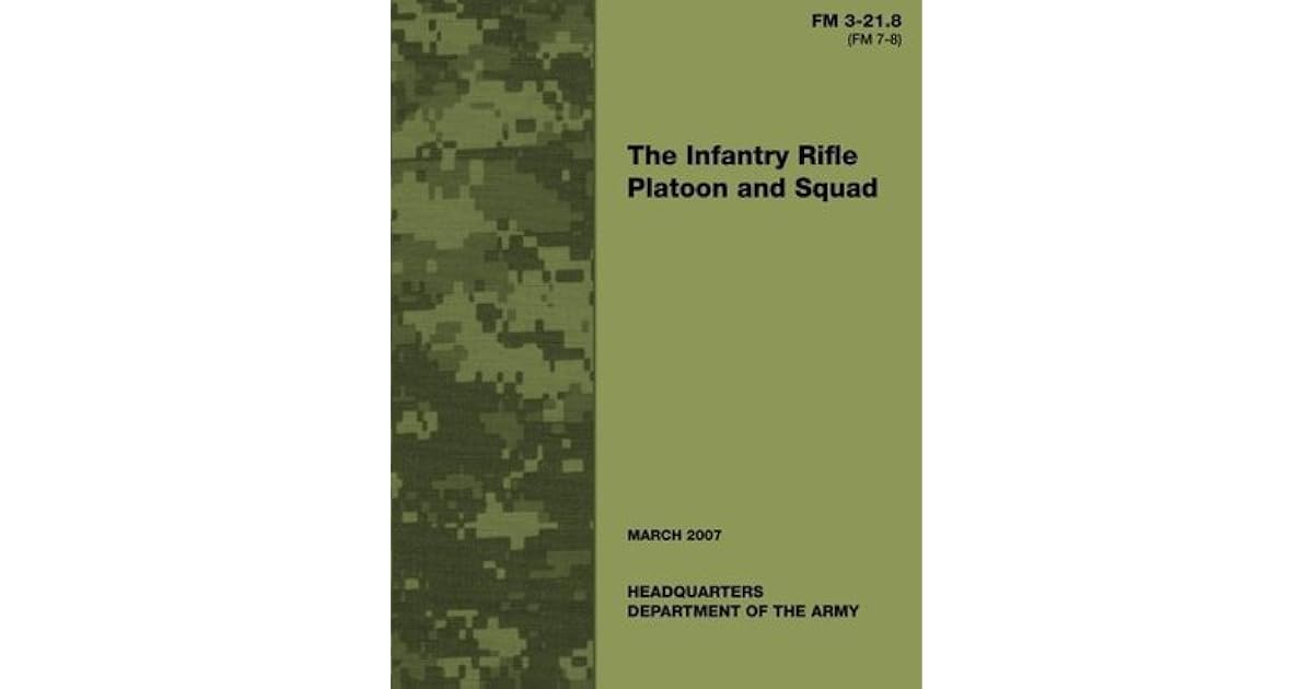 The Infantry Rifle Platoon and Squad by U.S. Department of the Army