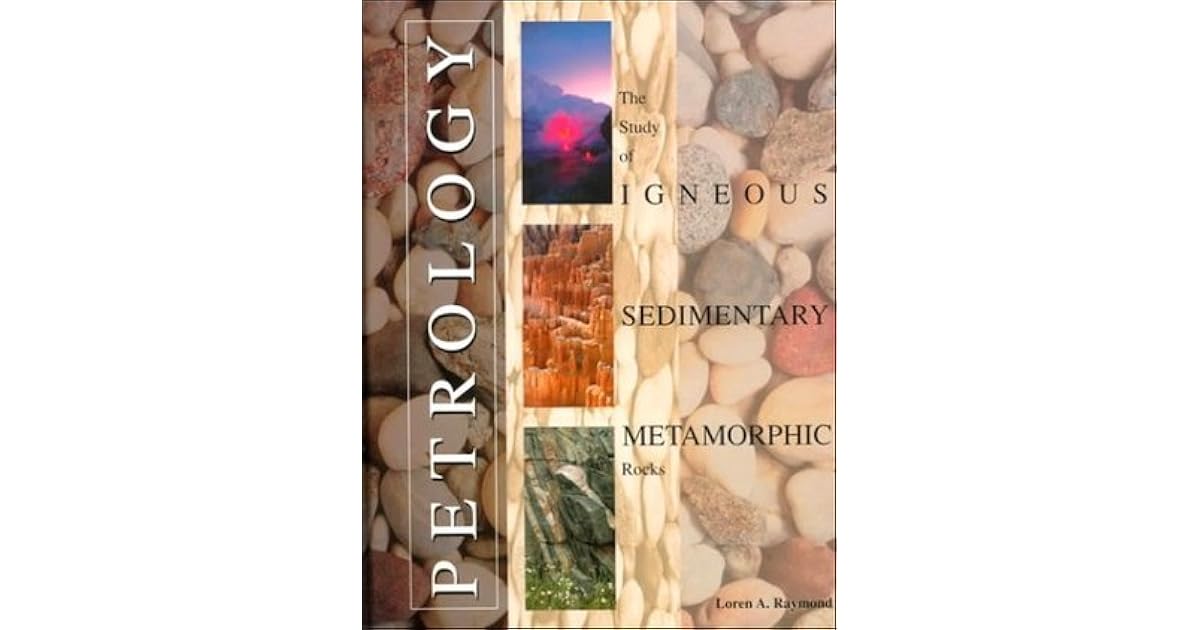 Petrology: The Study of Igneous, Sedimentary, Metamorphic Rocks by ...