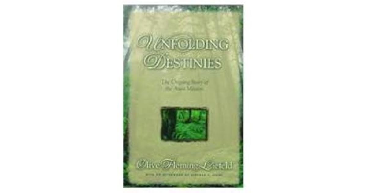 Unfolding Destinies: The Ongoing Story of the Auca Mission by Olive ...