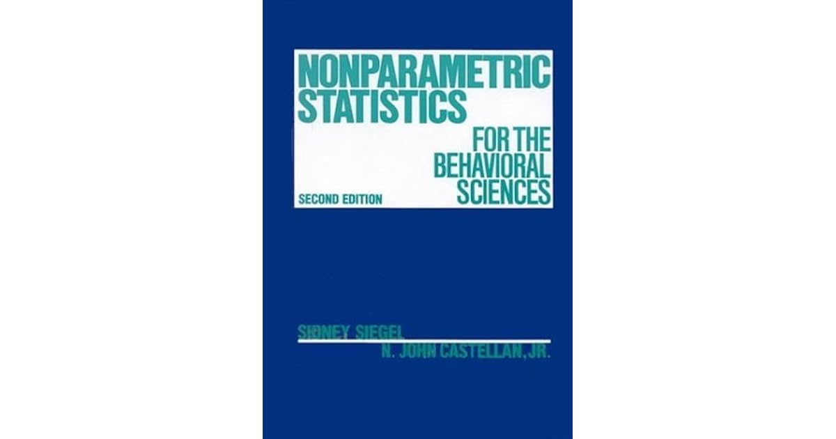 Nonparametric Statistics for the Behavioral Sciences by Sidney Siegel