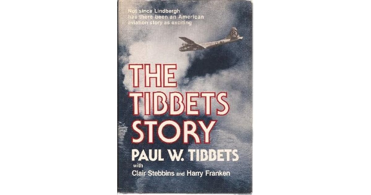 The Tibbets Story by Paul W. Tibbets