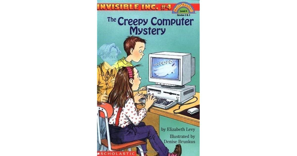 The Creepy Computer Mystery by Elizabeth Levy