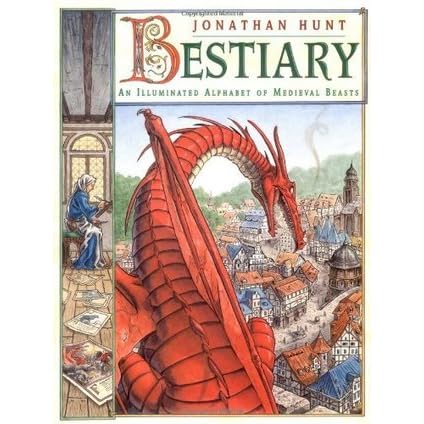 Bestiary: An Illuminated Alphabet of Medieval Beasts by Jonathan Hunt ...
