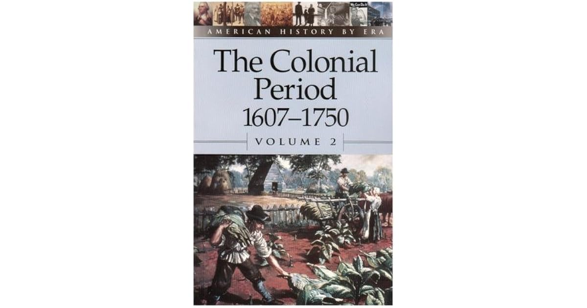 American History by Era, Volume 2: The Colonial Period: 1607-1750 by ...