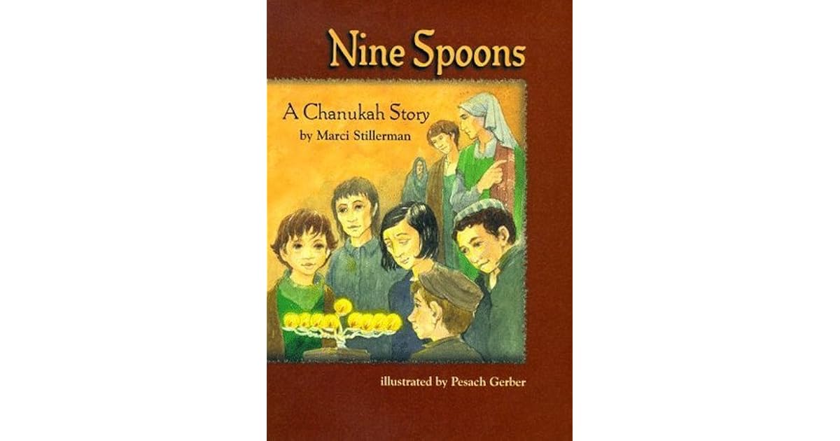 Nine Spoons: A Chanukah Story by Marci Stillerman