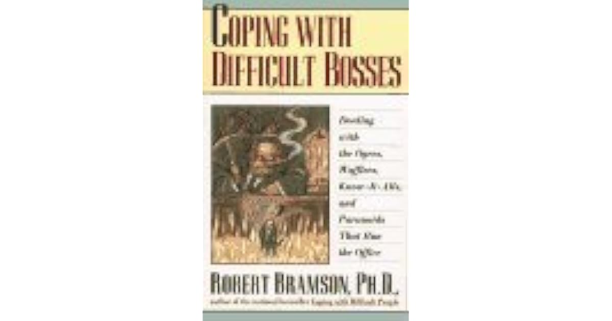 Coping with Difficult Bosses by Robert Bramson