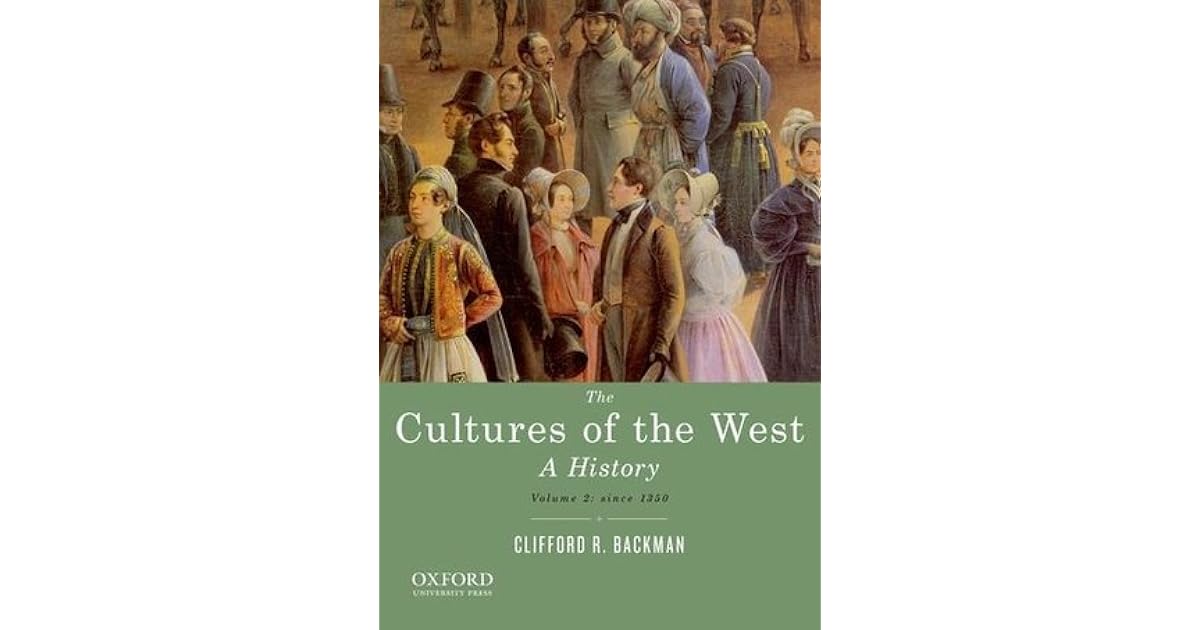 The Cultures of the West, Volume Two: Since 1350: A History by Clifford ...