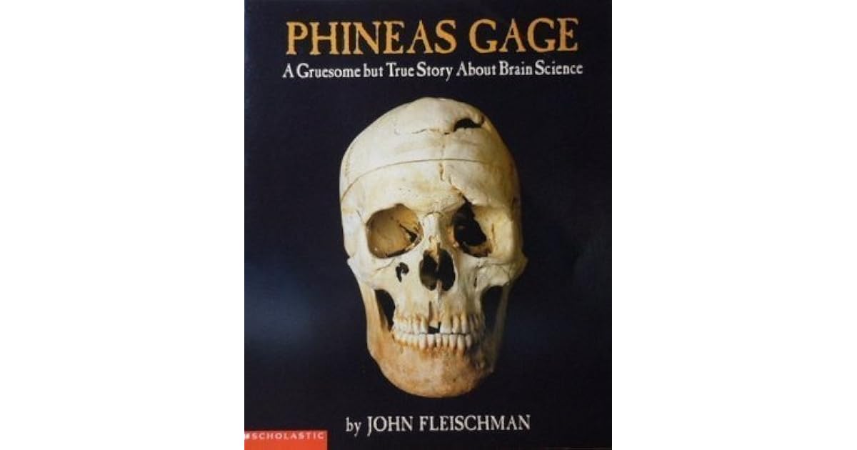 Phineas Gage: A Gruesome but True Story about Brain Science by John ...