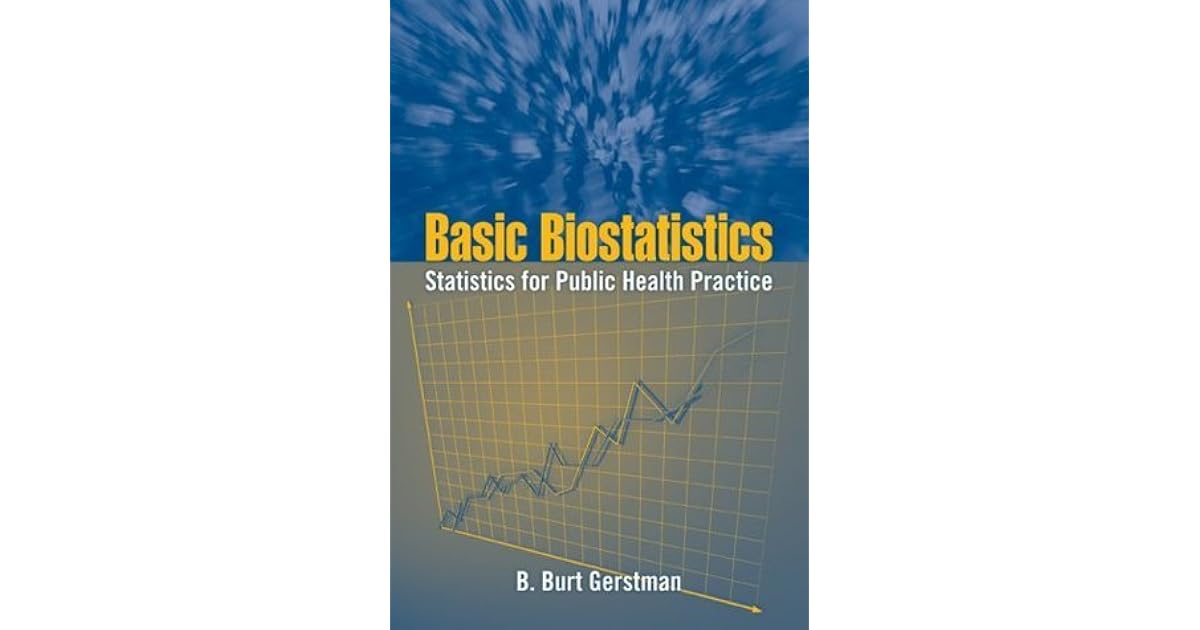 Basic Biostatistics: Statistics for Public Health Practice by B. Burt ...