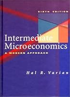 Intermediate Microeconomics: A Modern Approach by Hal R. Varian