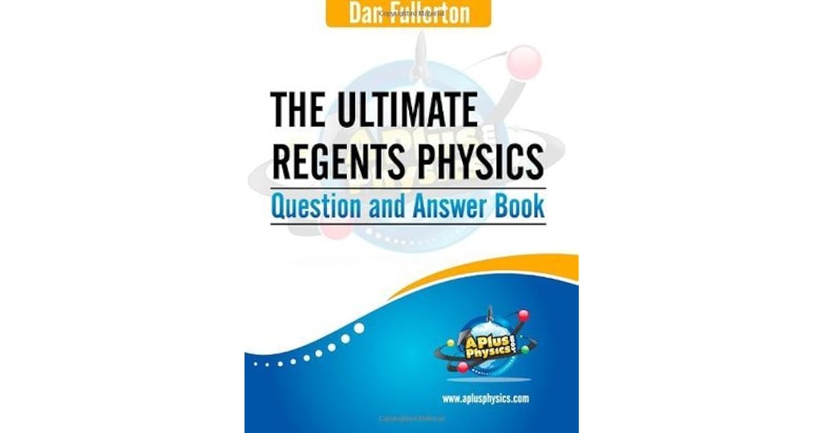 The Ultimate Regents Physics Question and Answer Book by Dan Fullerton