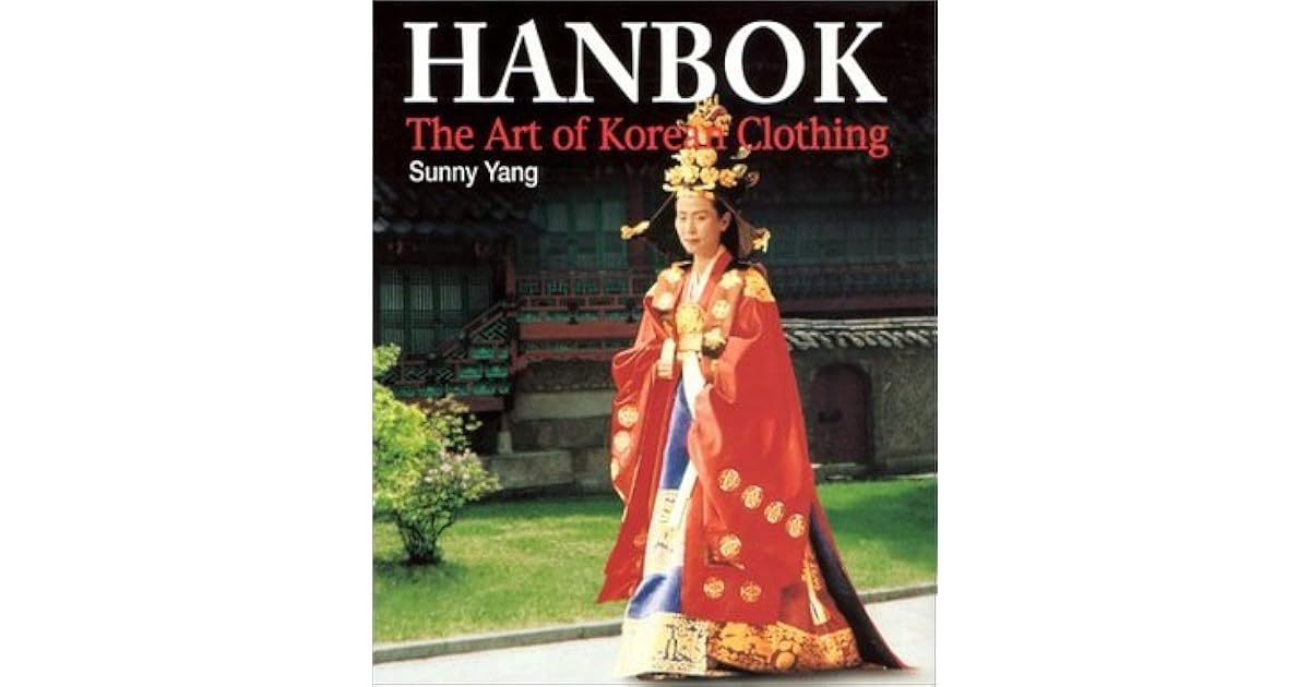 Hanbok: Art of Korean Clothing by Sunny Yang