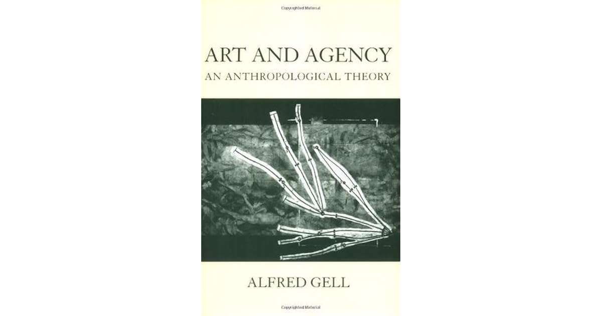 Art and Agency: An Anthropological Theory by Alfred Gell