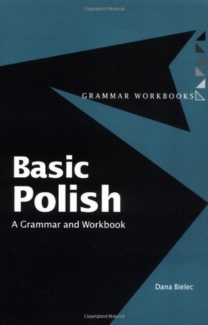 Basic Polish: A Grammar and Workbook by Dana Bielec