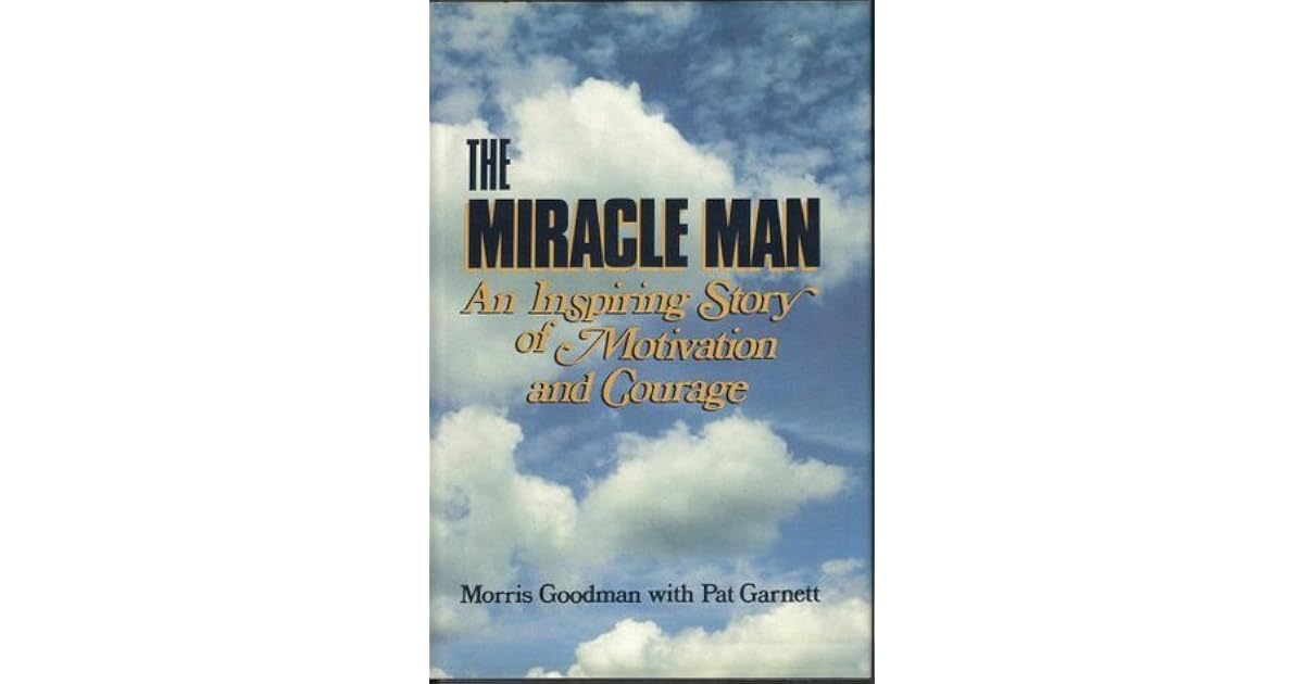 The Miracle Man: An Inspiring True Story of the Human Spirit by Morris ...