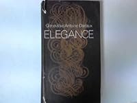 A Guide to Elegance: For Every Woman Who Wants to Be Well and Properly ...