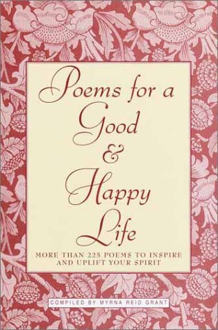 Poems for a Good & Happy Life by Myrna R. Grant