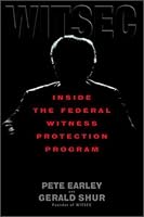 Witsec: Inside the Federal Witness Protection Program by Pete Earley