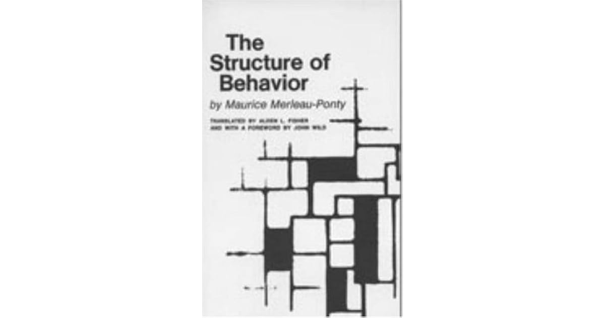 The Structure of Behavior by Maurice Merleau-Ponty