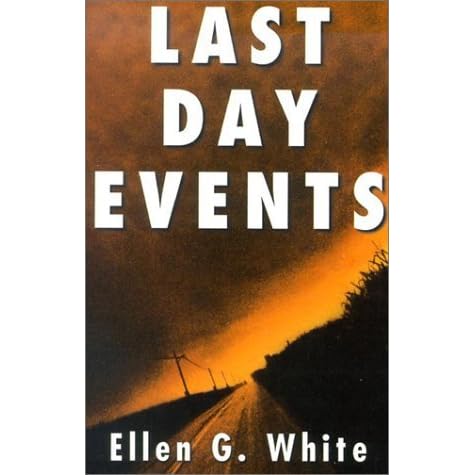 Last Day Events: Facing Earth's Final Crisis by Ellen G. White ...