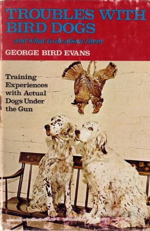 Quote by George Bird Evans: “I think we are drawn to dogs because they ...