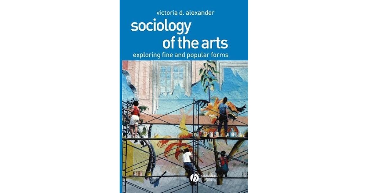 Sociology of the Arts by Victoria D. Alexander