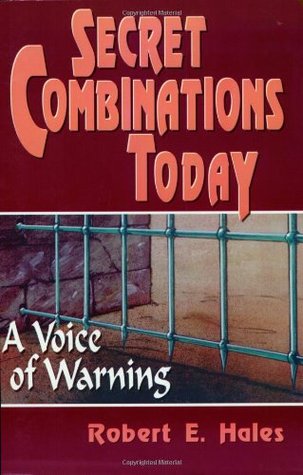 Secret Combinations Today: A Voice of Warning by Robert E. Hales