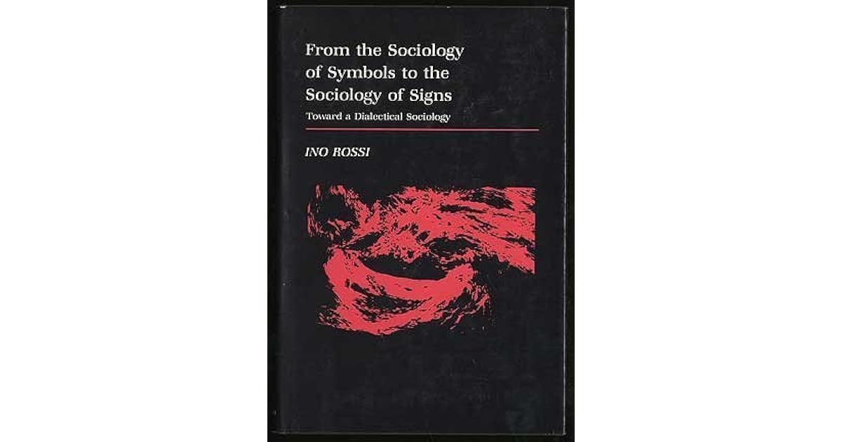 From The Sociology Of Symbols To The Sociology Of Signs Toward A from-the-sociology-of-symbols-to-the-sociology-of-signs-toward-a