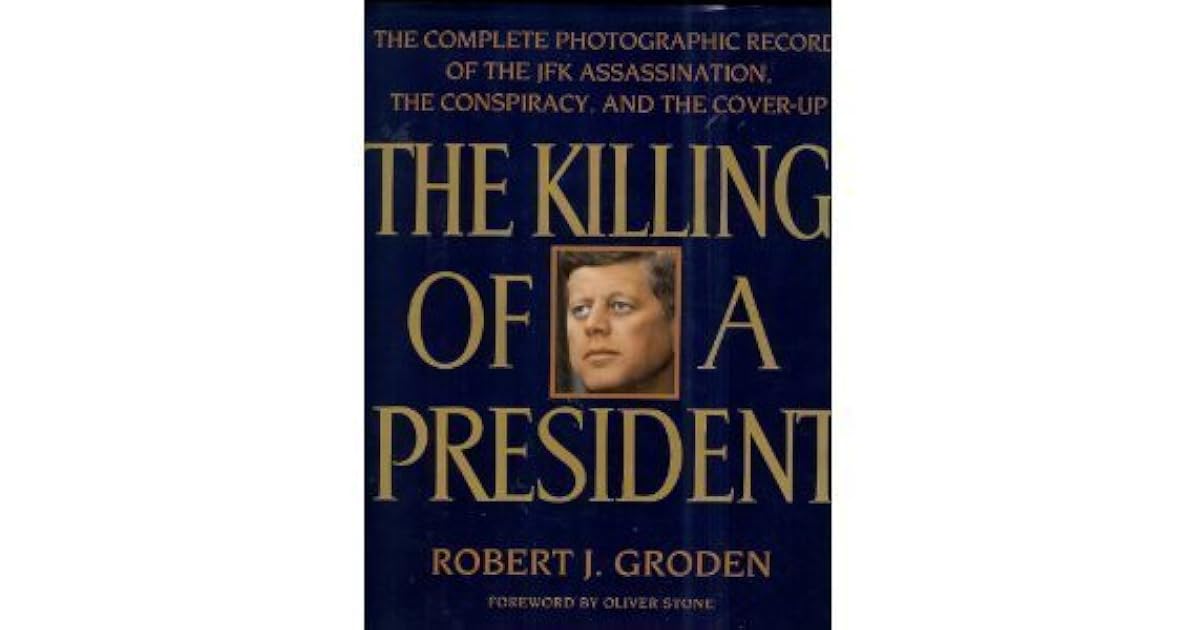 The Killing of a President: The Complete Photographic Record of the JFK ...