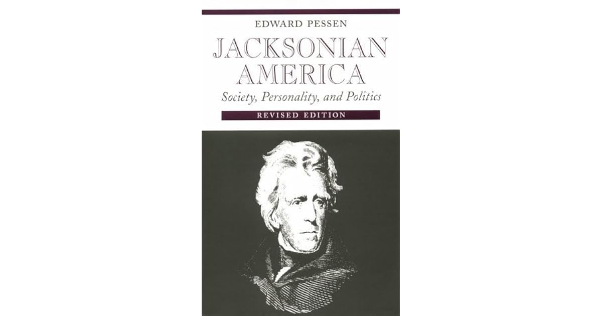 Jacksonian America: Society, Personality, and Politics by Edward Pessen