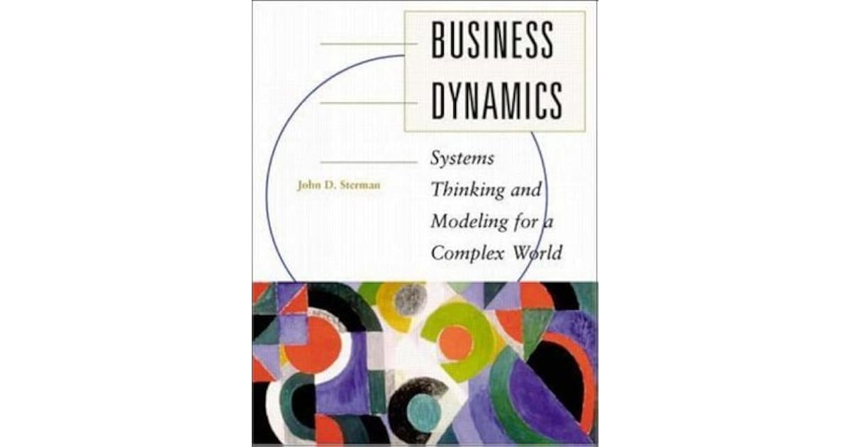 Business Dynamics: Systems Thinking and Modeling for a Complex World by ...