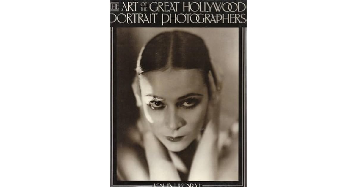 The Art of the Great Hollywood Portrait Photographers by John Kobal
